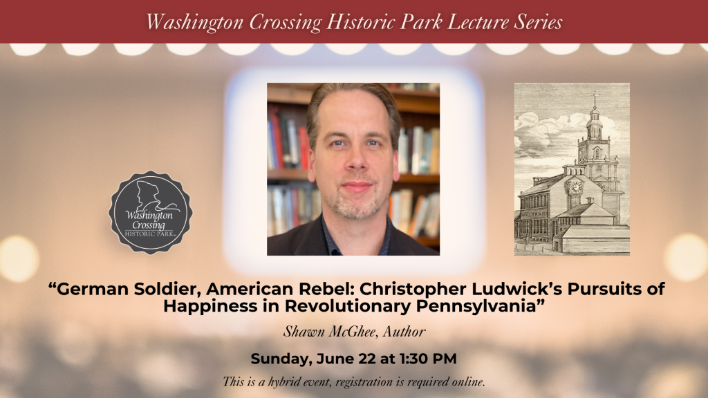 Lecture – “German Soldier, American Rebel: Christopher Ludwick’s ...